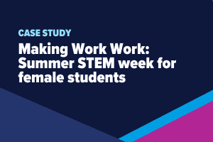 Making Work Work: Summer STEM week for female students - Business in ...