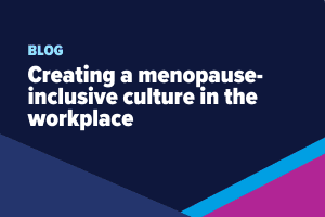 Creating a menopause-inclusive culture in the workplace - Business in ...